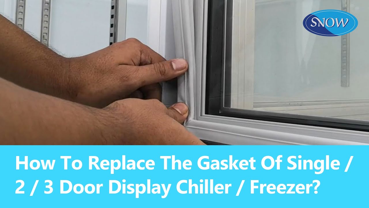 Snow | How to replace the gasket of Single Door Display Chiller, 2D ...