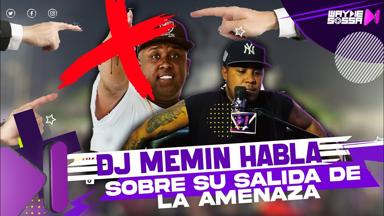 DJ MEMIN EXPLICA SU SALIDA. DE LA AMENAZA 🔥 - YouTube