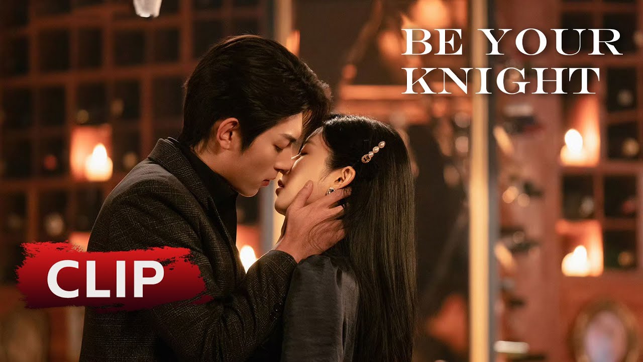 Clip EP17: The young lady couldn't help kissing gangster husband after drinking | Be Your Knight ...