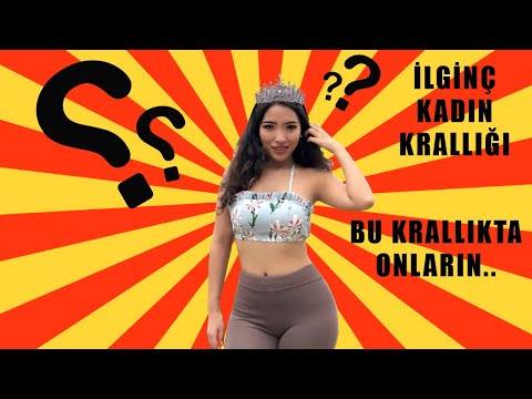 İLGİNÇ Anaerkil Kadın Krallığı ! Bu Krallıkta Onların..