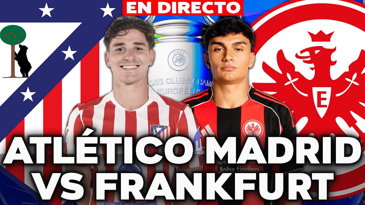 🔴 ATLÉTICO DE MADRID VS EINTRACHT FRANKFURT || CHAMPIONS LEAGUE J2 ...