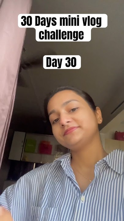 Mini Vlog Challenge Day 30 #trending #viral #shorts #minivlog #youtubeshorts #beingkirtisingh ...