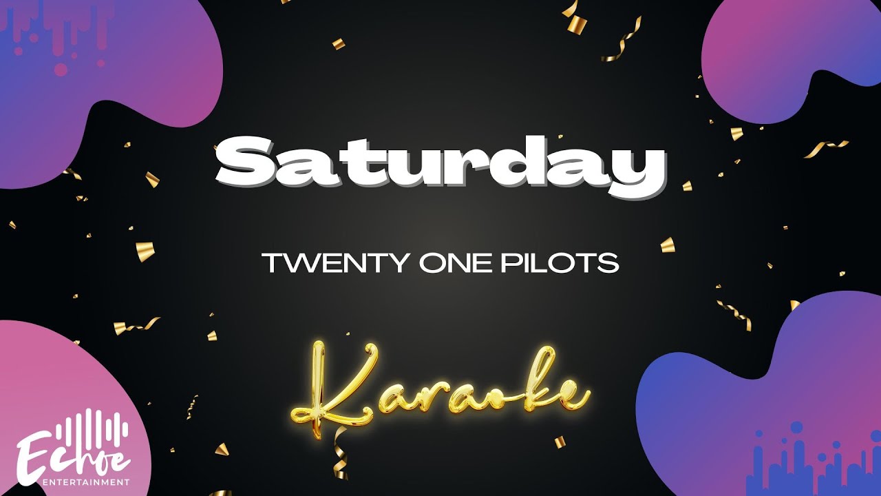 twenty one pilots - Saturday (Karaoke Version, Original Music) - YouTube