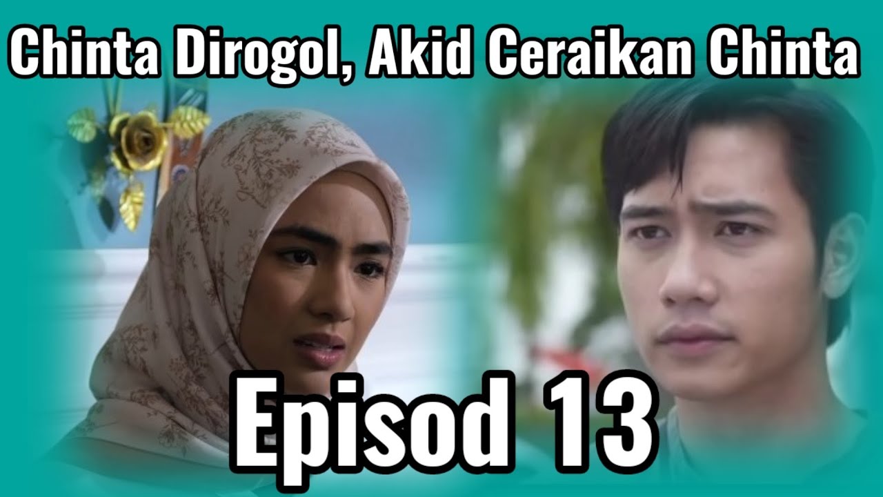 CHINTA WRONG DIRECTION EPISOD 13 FULL | CHINTA DIROGOL, AKID CERAIKAN ...