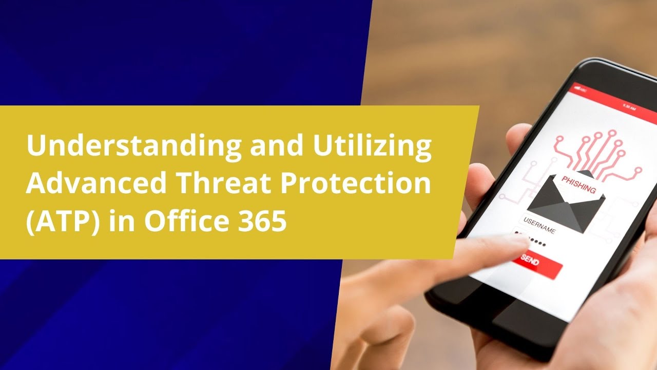Understanding and Utilizing Advanced Threat Protection ATP in Office ...