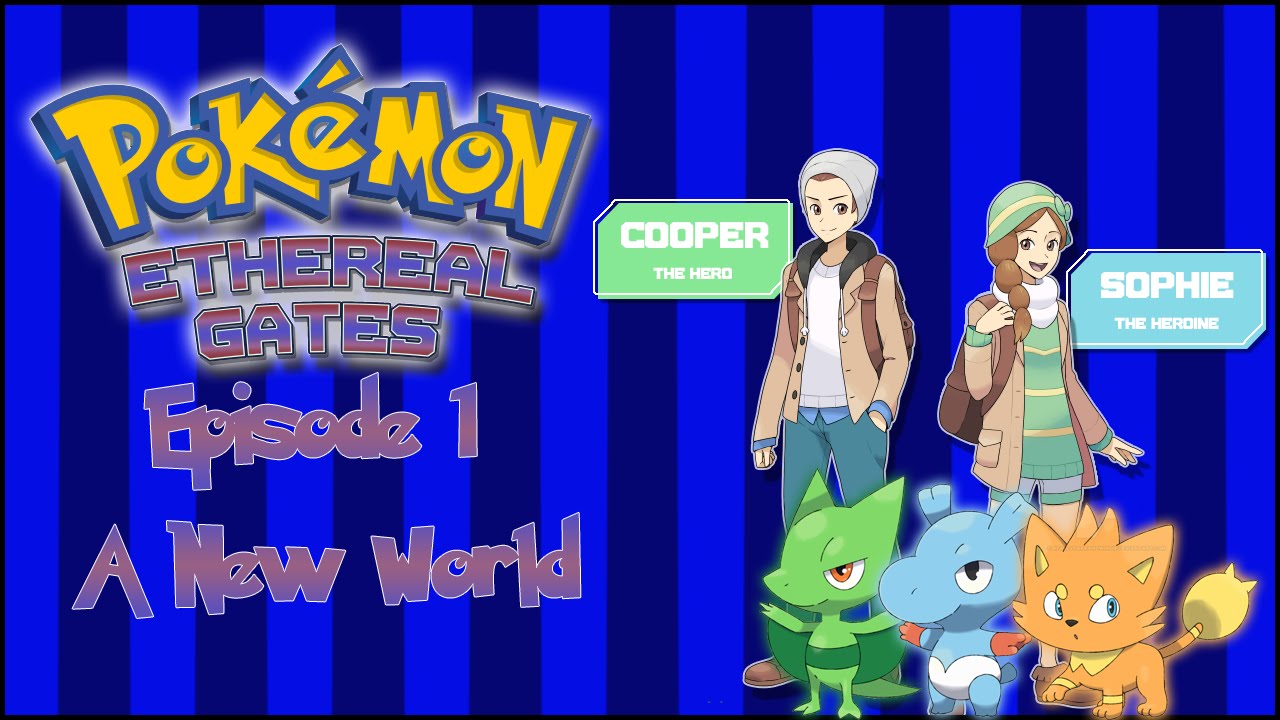 Pokemon: Ethereal Gates | Episode 1 "A New World" - YouTube