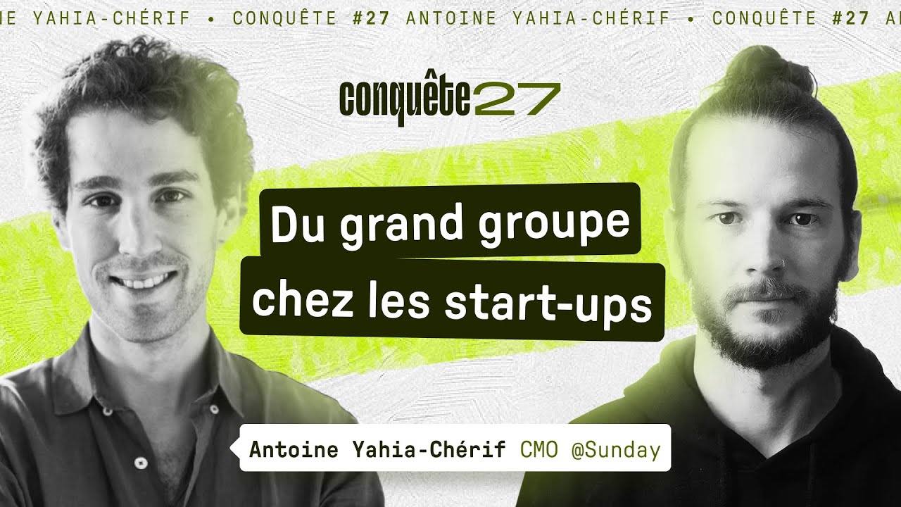 Part-time CMO, Grands Groupes et Brand - Antoine Yahia-Cherif (Fractional CMO) - Conquête #27 ...