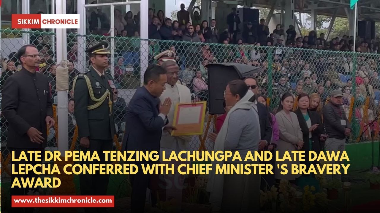 Late Dr Pema Tenzing Lachungpa and Late Dawa Lepcha conferred with Chief Minister 's Bravery ...
