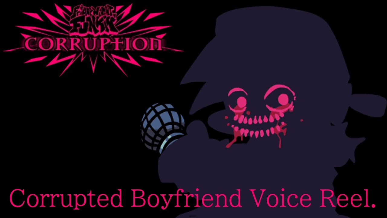 Corrupted Boyfriend Voice Reel. - (Friday Night Funkin: Corruption ...