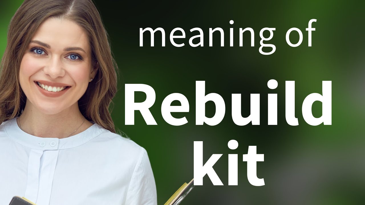Understanding "Rebuild Kit": A Comprehensive Guide - YouTube