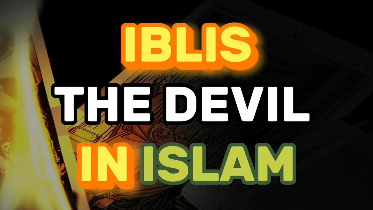 Satan in Islam (Who is Iblis?) - YouTube