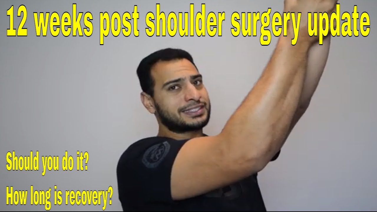 12 weeks post shoulder surgery - long recovery time - is it worth it ...