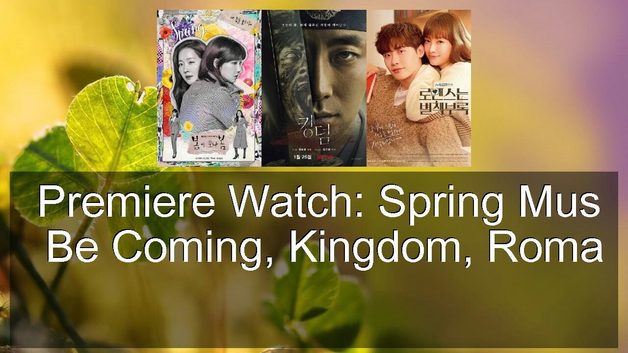 Premiere Watch: Spring Must Be Coming, Kingdom, Romance Is a Bonus Book ...