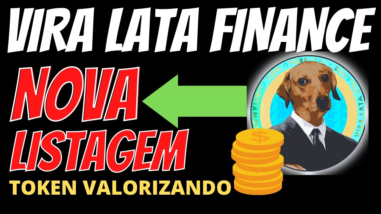 VIRA LATA FINANCE NOVA LISTAGEM TOKEN VALORIZANDO - YouTube