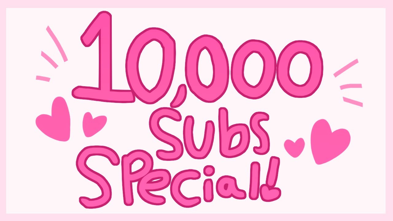 ~10,000 Subs Special!~ - YouTube