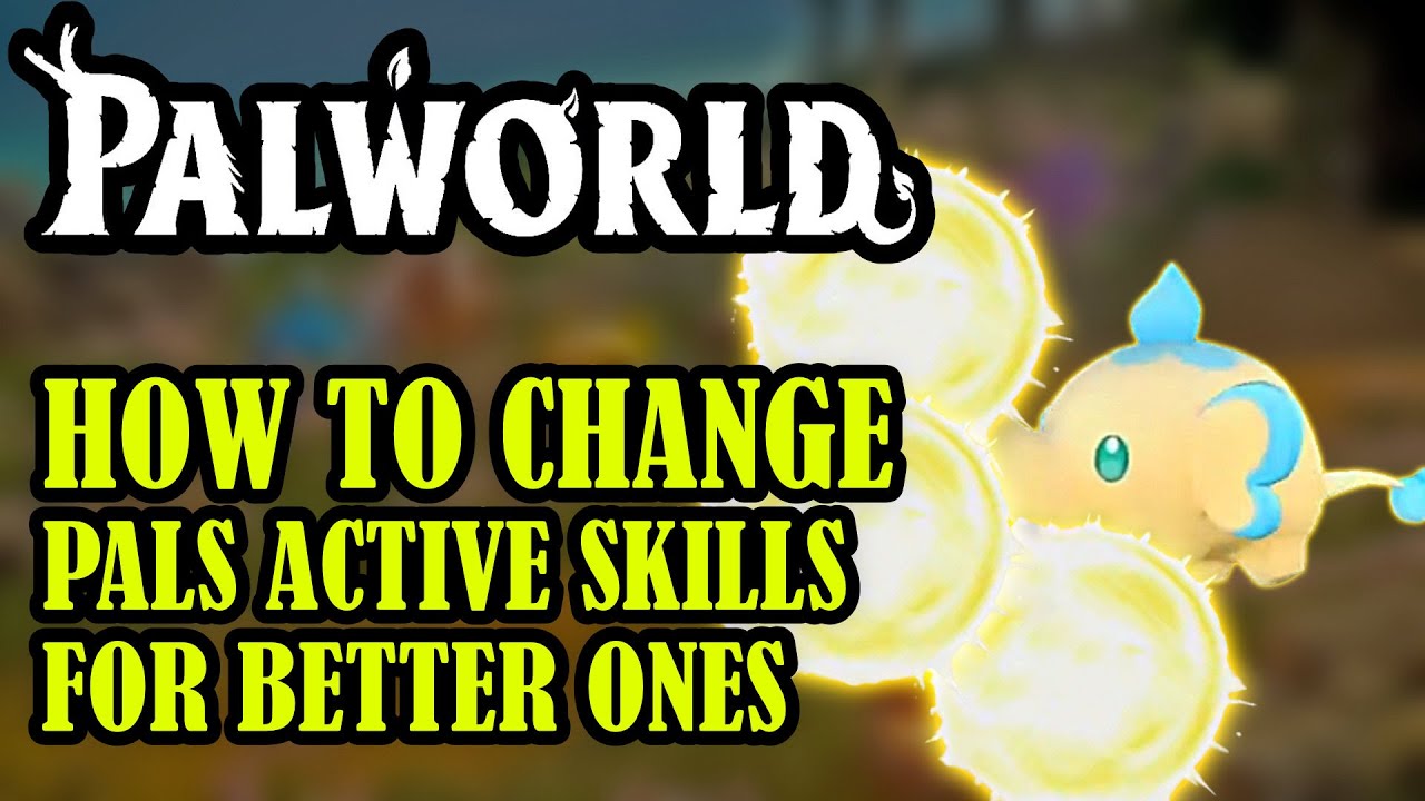 [PALWORLD] How To Change Your PALS Active Skills & Give Pals New ...