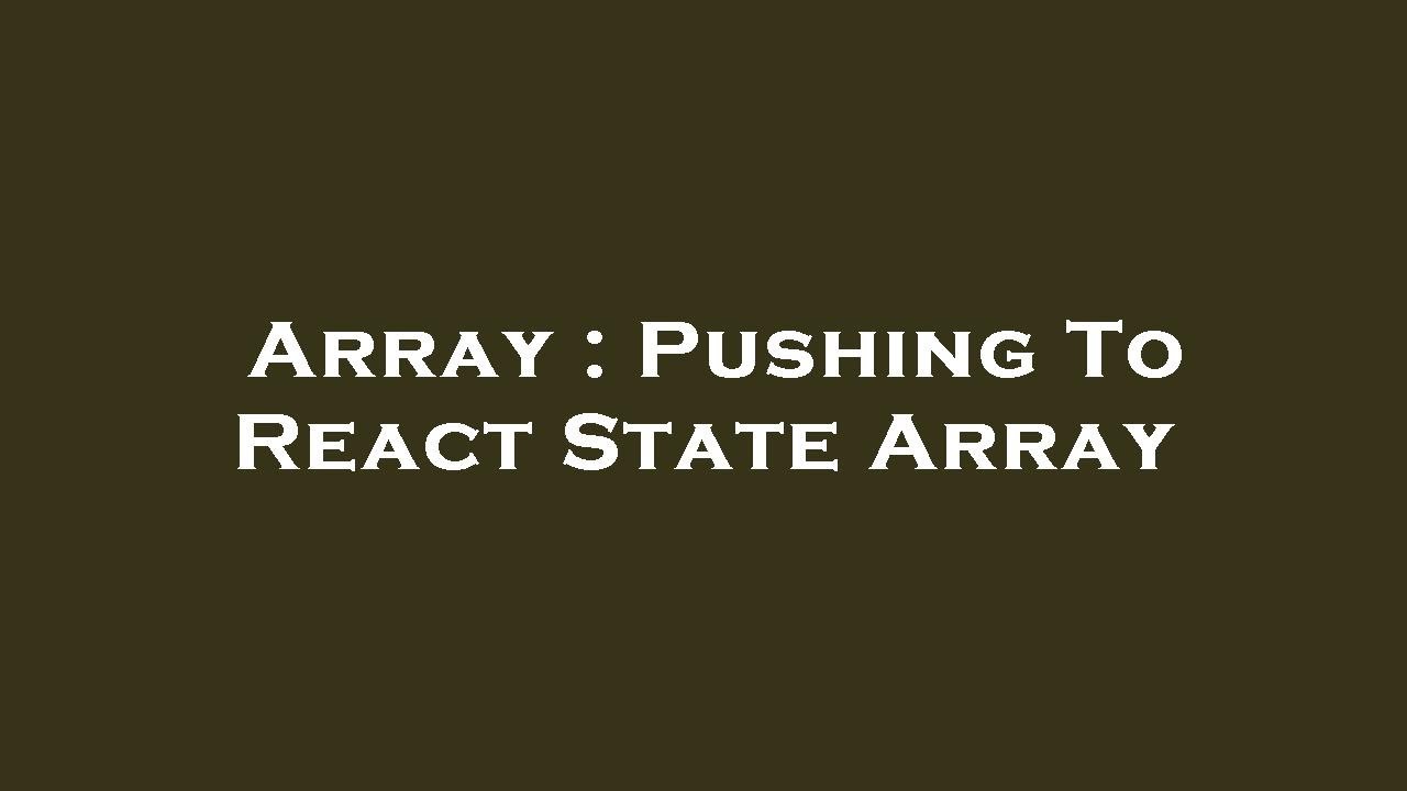 Array Pushing To React State Array Youtube 9536