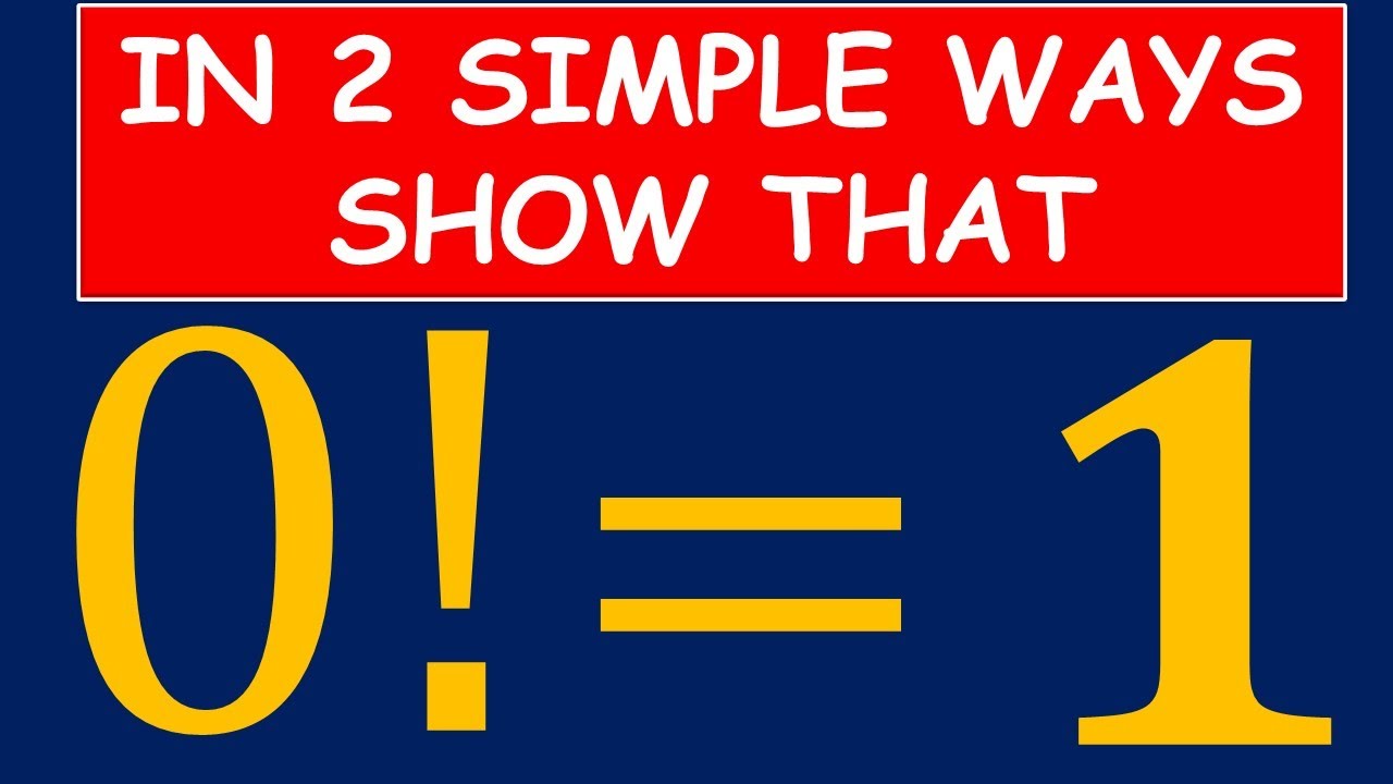 IN 2 SIMPLE AND SHORT WAYS, WE WILL ESTABLISH THAT 0! = 1 - YouTube