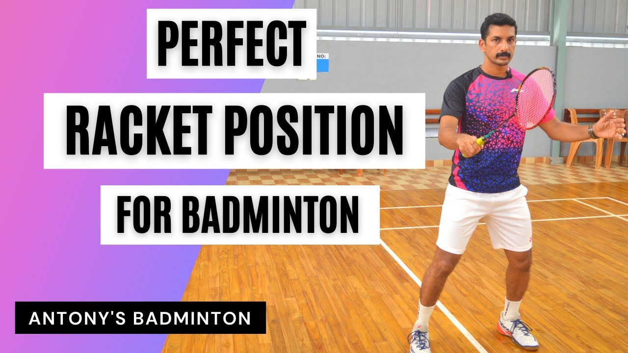 Perfect Racket Position for Badminton - YouTube