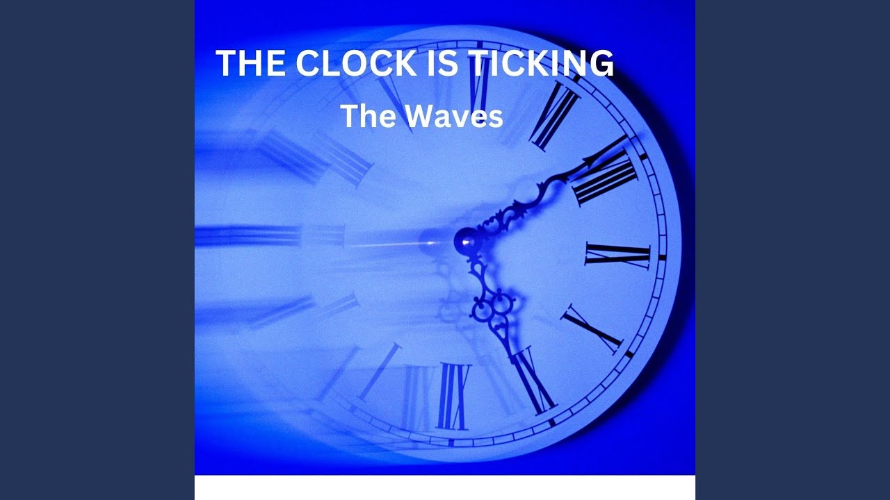 THE CLOCK IS TICKING - YouTube