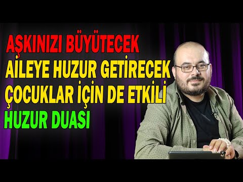 AİLEDE HUZUR İÇİN, ÇOCUKLARIN AHLAKLI OLMASI İÇİN, EVDE BEREKET İÇİN DUA, HÜSEYİN DURU