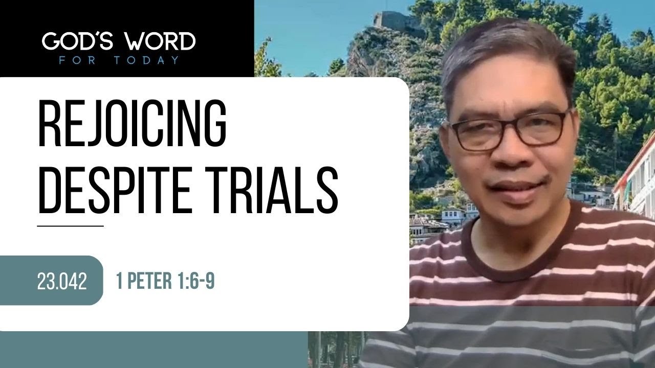 23.042 | Rejoicing Despite Trials | 1 Peter 1:6-9 | God’s Word for ...