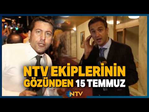 NTV Ekiplerinin Gözünden 15 Temmuz'da Yaşananlar | NTV