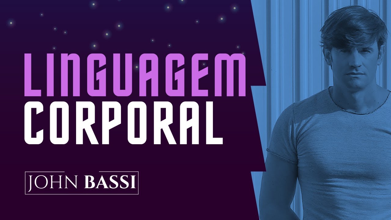 LINGUAGEM CORPORAL (Estudo) I John Bassi - YouTube