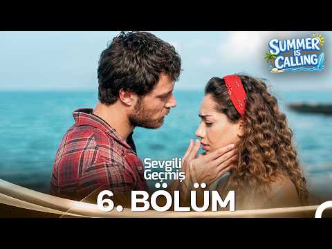 Sevgili Geçmiş 6. Bölüm Summer Is Calling ☀️