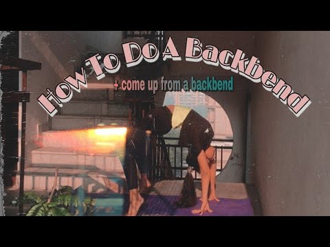 how to do a backbend + come up from a backbend - YouTube