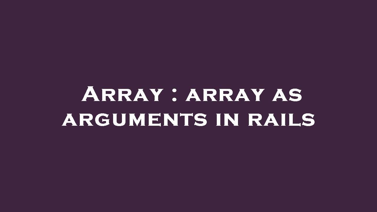Array Array As Arguments In Rails Youtube 3573
