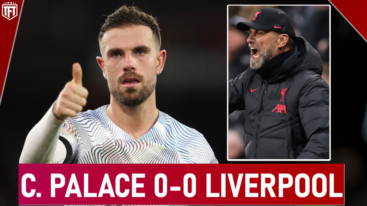 Liverpool FLOP AGAIN! Crystal Palace 0-0 Liverpool Highlights - YouTube