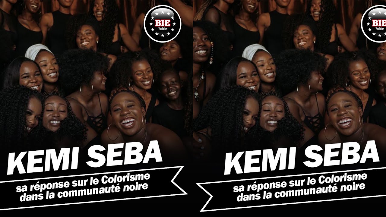 KEMI SEBA: LA FEMME NOIRE / LE COLORISME DANS LA COMMUNATE NOIRE - YouTube