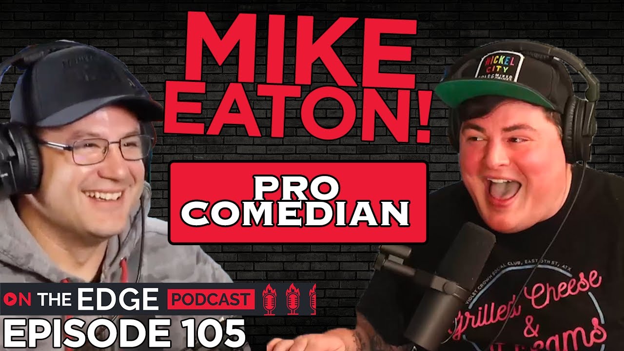 E105: The Wild World of Comedy with Mike Eaton - YouTube