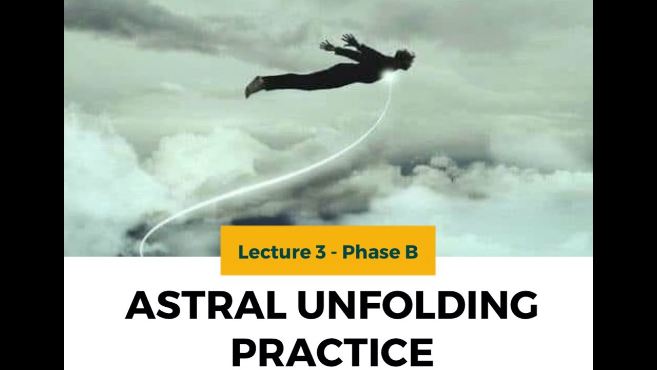 3-B. Astral Unfolding Practice - YouTube