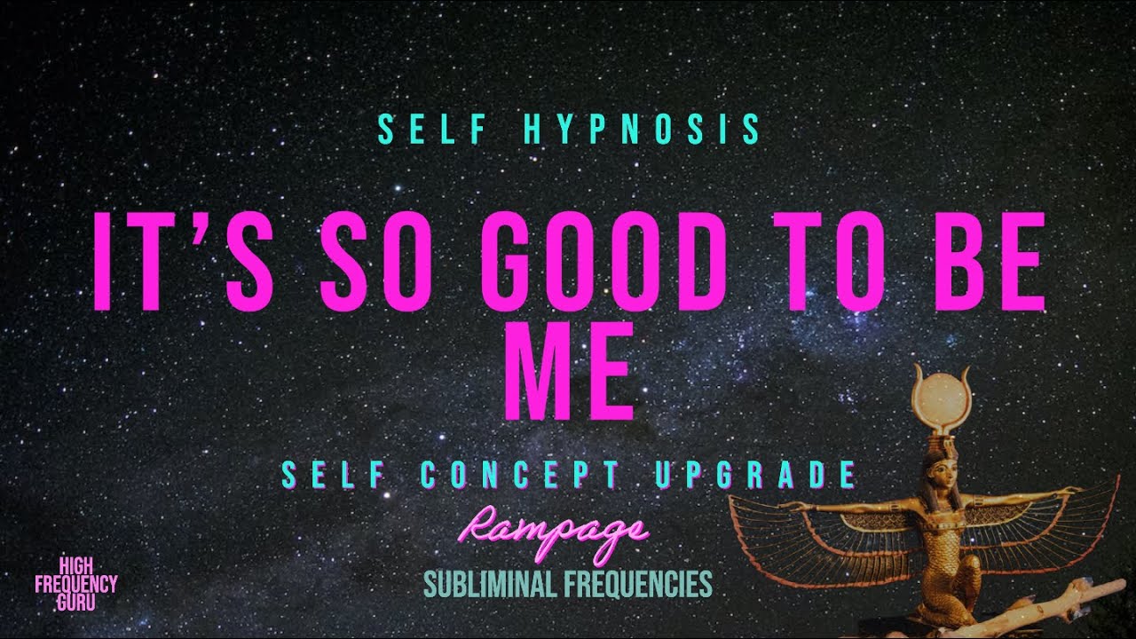 it's so good to be me (self hypnosis rampage) - YouTube