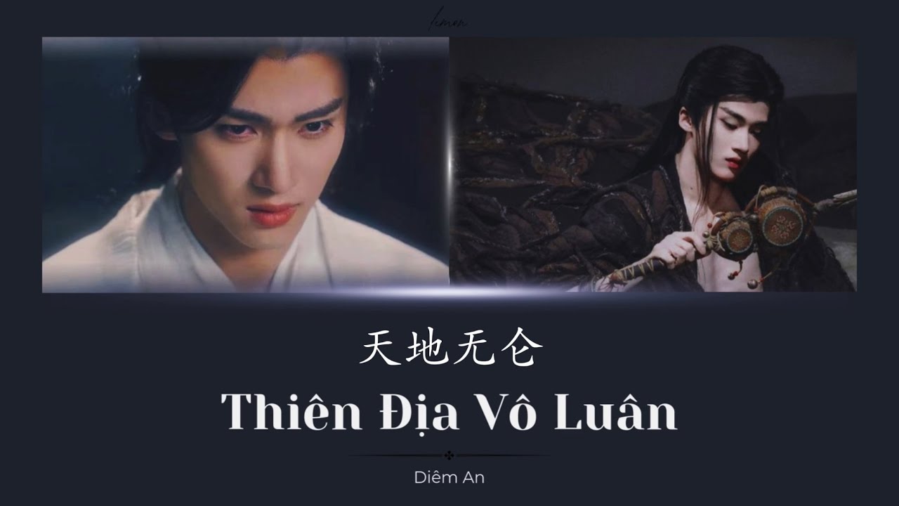 [Vietsub/Pinyin] Thiên Địa Vô Luân - Diêm An 【Đại Mộng Quy Ly OST ...