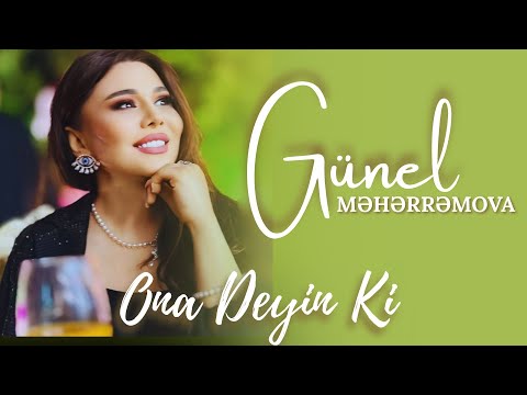 Günel Məhərrəmova - Ona Deyin Ki