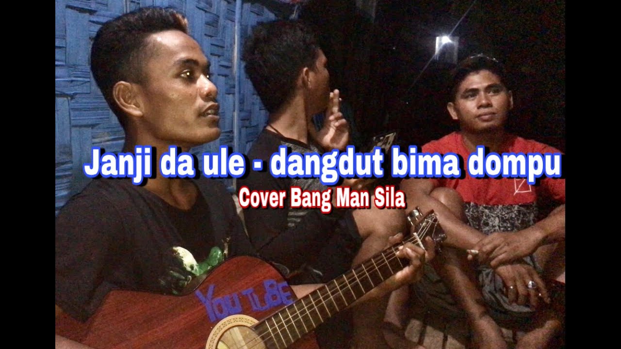 Janji da ule - dangdut bima dompu |[cover bang Man sila]| - YouTube