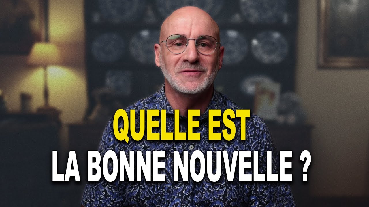 Quelle est la Bonne Nouvelle ? - YouTube