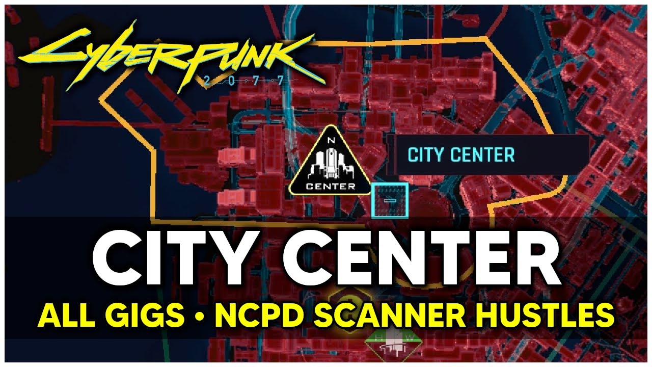 Cyberpunk 2077 - CITY CENTER All Gigs & NCPD Scanner Hustles Locations ...