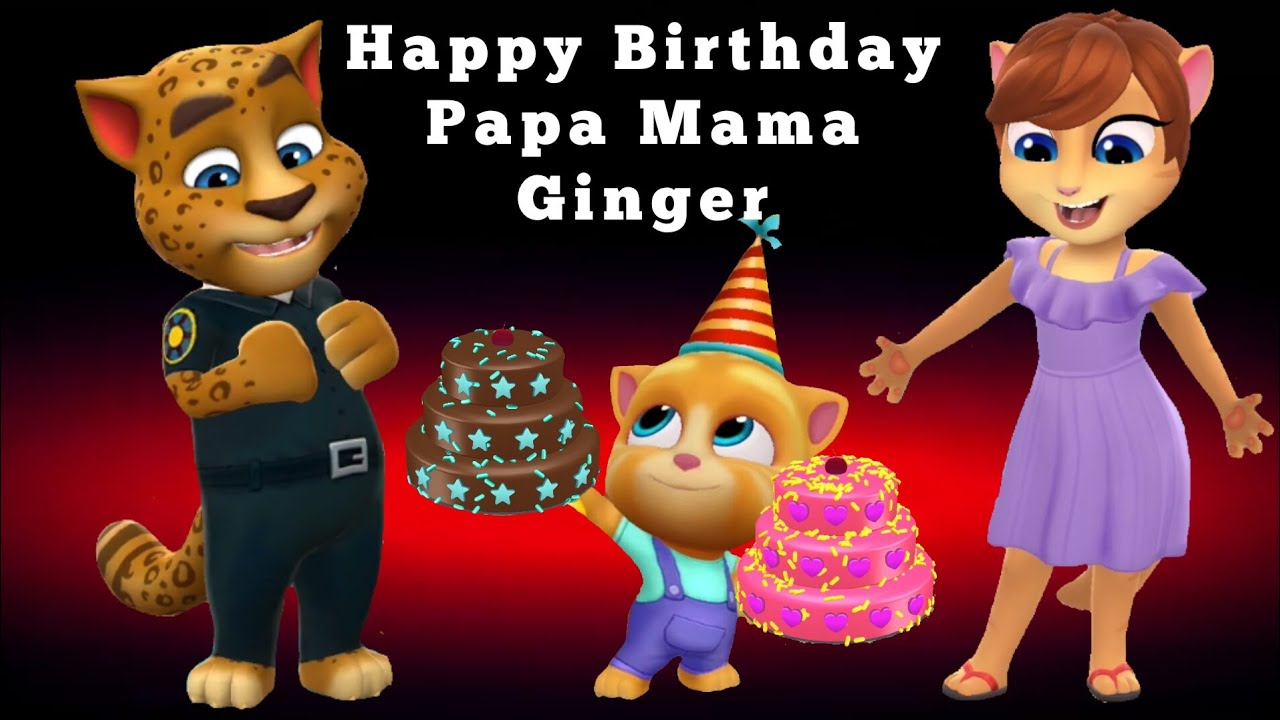 My Talking Tom Friends - HAPPY BIRTHDAY PAPA MAMA GINGER - YouTube