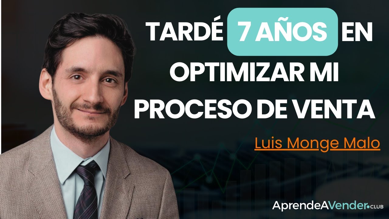 «Tardé 7 AÑOS en optimizar mi proceso de venta». Luis MONGE MALO. - YouTube