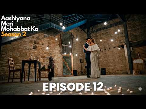 Aashiyana Meri Mohabbat Ka | Episode 12 | Season 2 | Urdu Dubbed