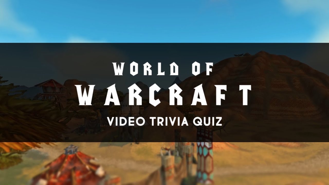 World of Warcraft Video Trivia Quiz : 30 Questions To Try! - YouTube
