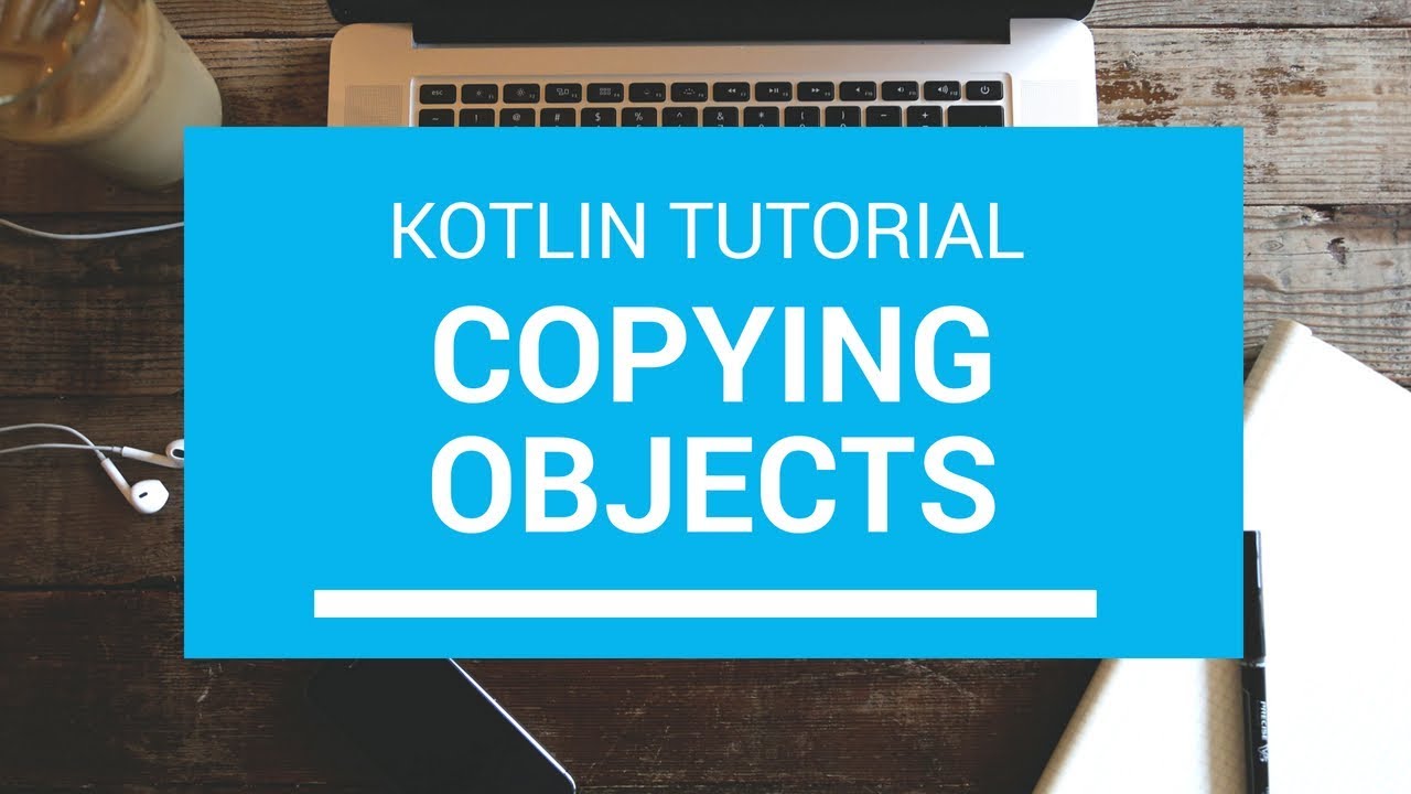 Kotlin Tutorial - Chapter(62): Copying Objects - YouTube