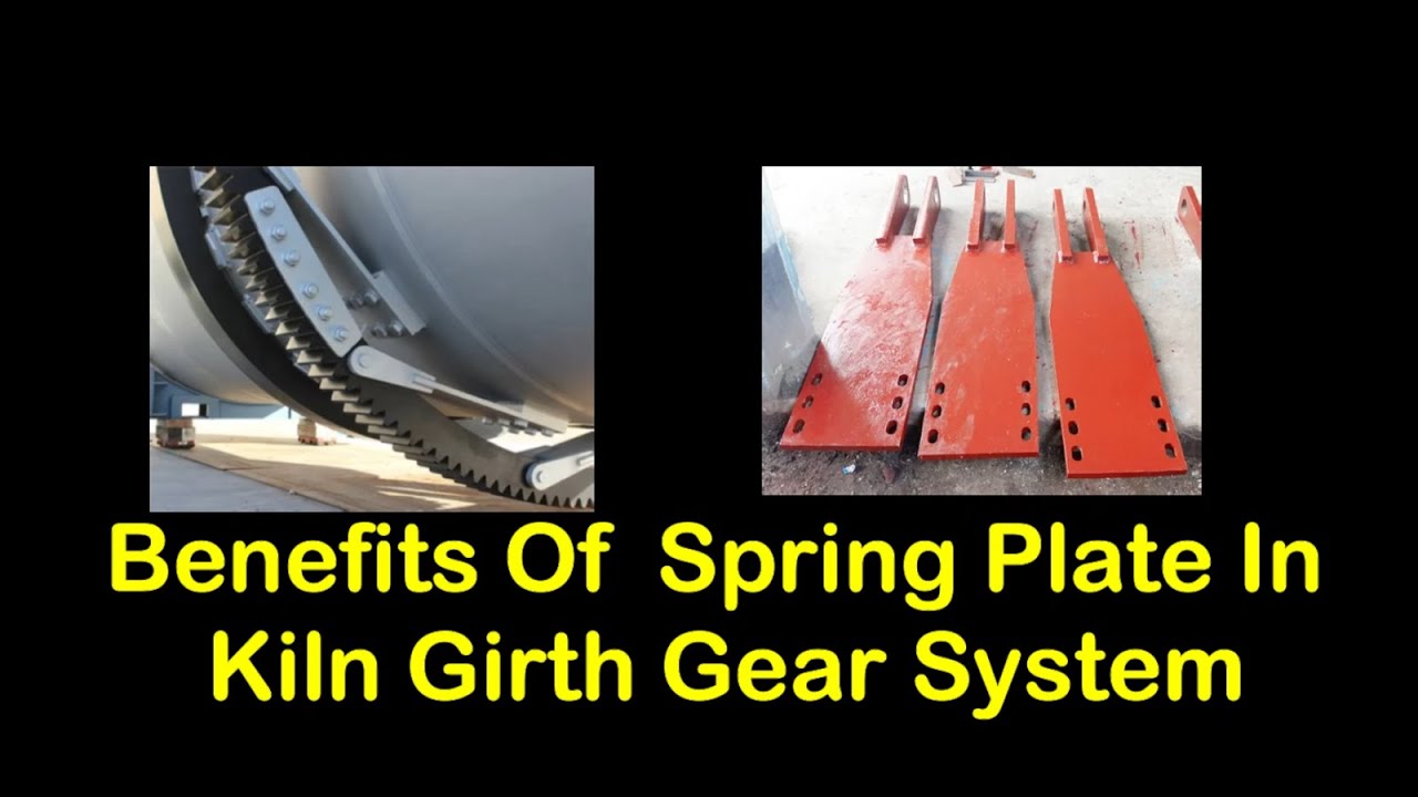 Benefits Of Spring Plate In Kiln Girth Gear System - YouTube