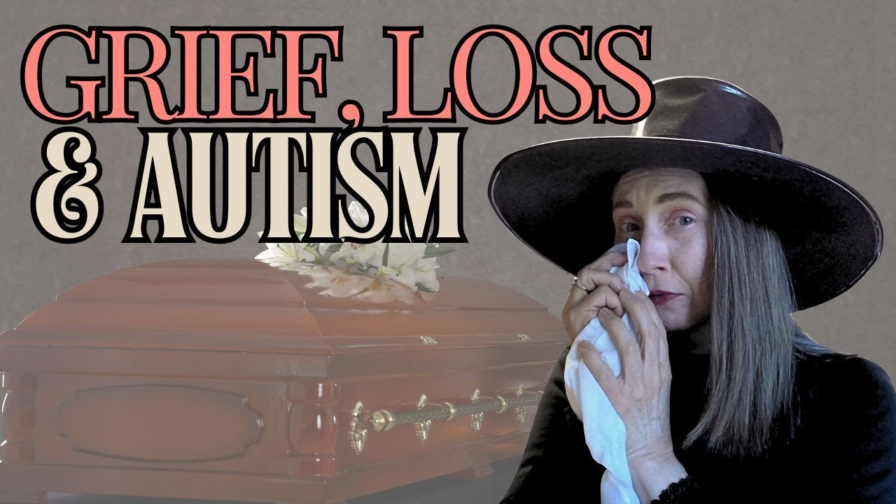 Autism and Grief: How Loss affects us and how to prepare! - YouTube