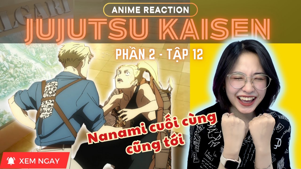 《ANIME REACTION》 Jujutsu Kaisen Ss2-Ep 12. Daddy Nanami cháy quá 🤩 ...
