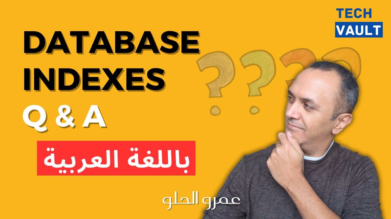 Database Indexes Qanda Arabic عربي With Amr Elhelw Tech Vault Youtube